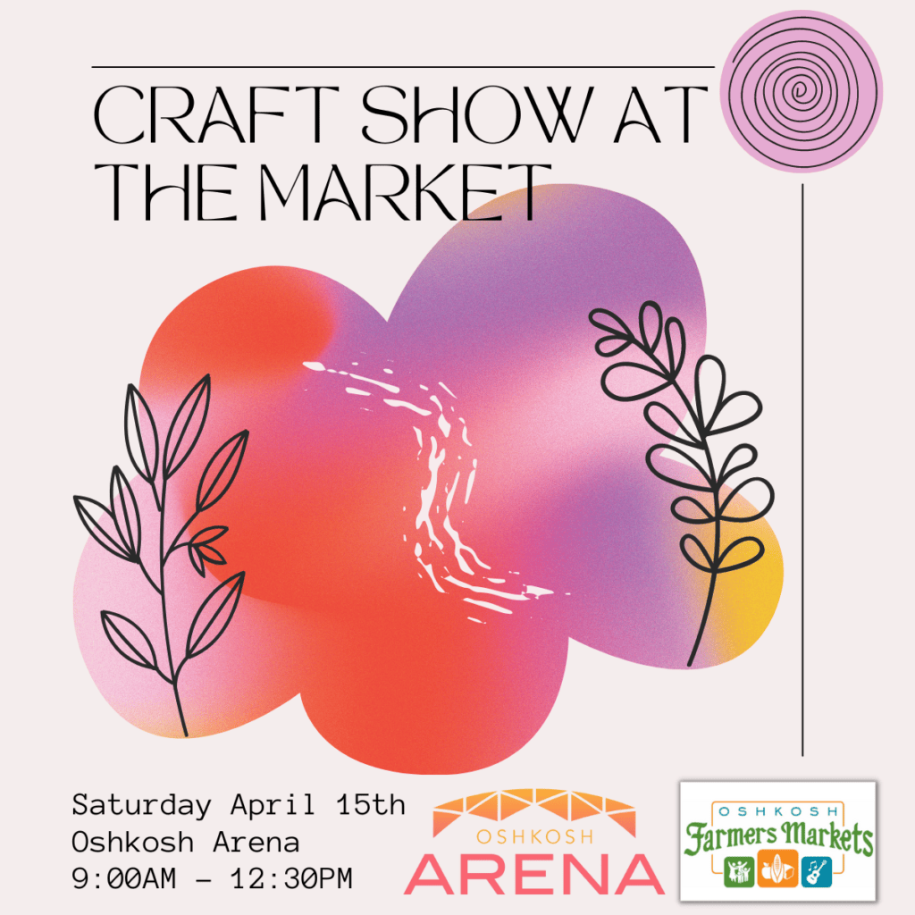 Craft Show At The Market - Oshkosh Arena