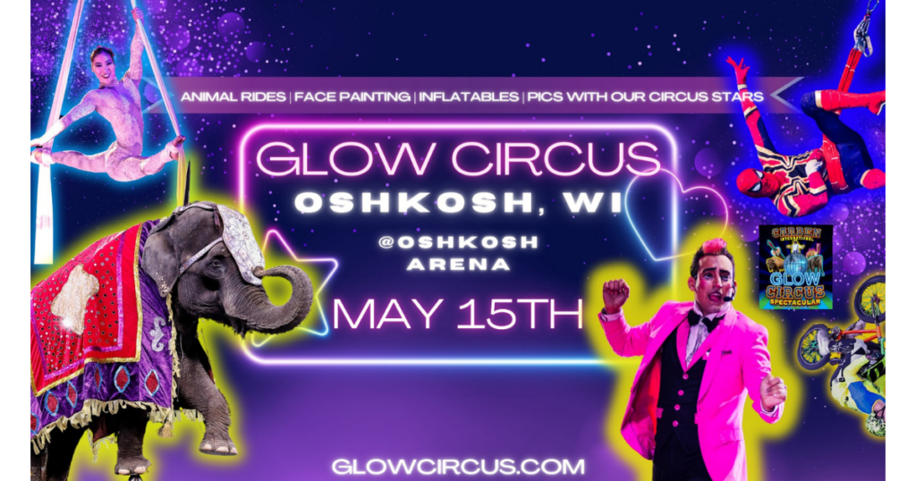 Glow Circus presented by Carden International Circus - Oshkosh Arena